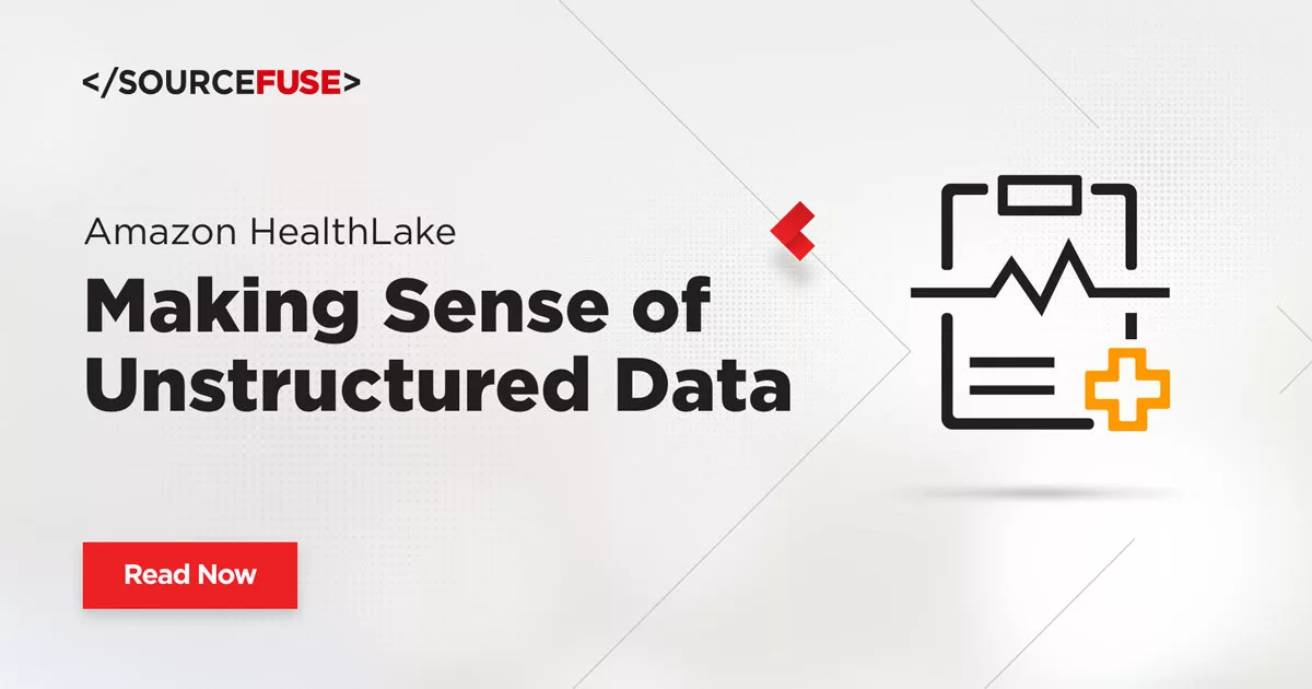 Amazon HealthLake: Making Sense of Unstructured Data | SourceFuse Amazon HealthLake: Making Sense of Unstructured Data | SourceFuse