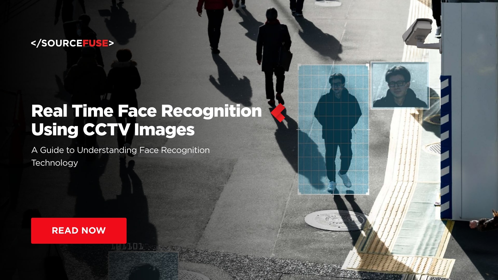 Real Time Face Recognition Using CCTV Images- SourceFuse